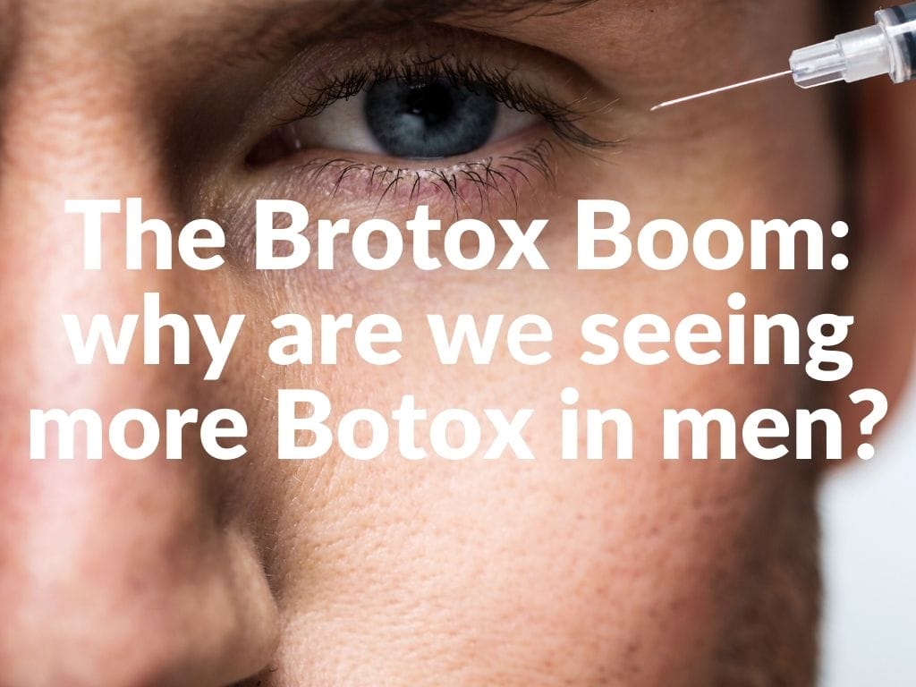 The Brotox Boom Why Are We Seeing More Botox In Men Hannah London
